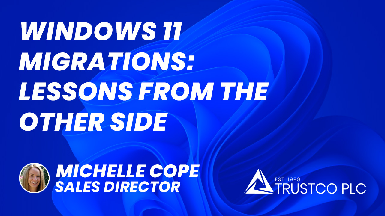 Windows 11 Migrations: Knowledge From the Other Side of the Jump » Trustco